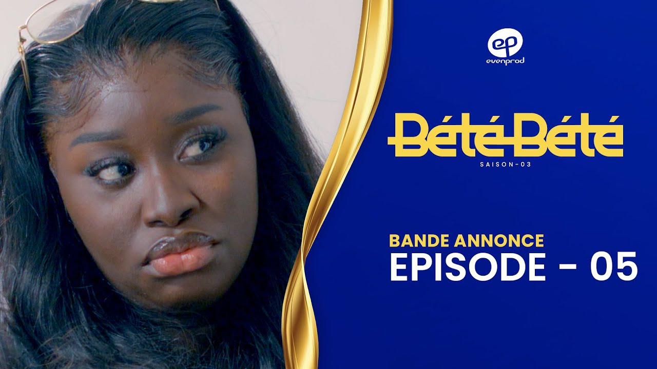 Série – Bété Bété – Saison 3 – Bande annonce de l’épisode 05